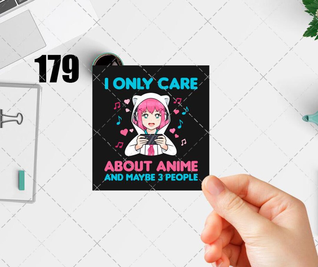 Cute Anime Girl,i Only Care About Anime Cute, Funny Decal for Laptop ...