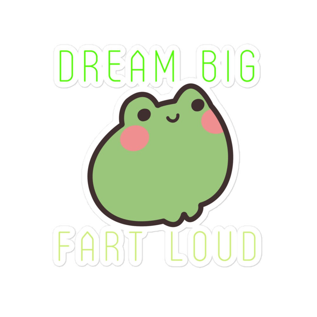 Dream Big Fart Loud Frog Bubble-free Stickers - Etsy