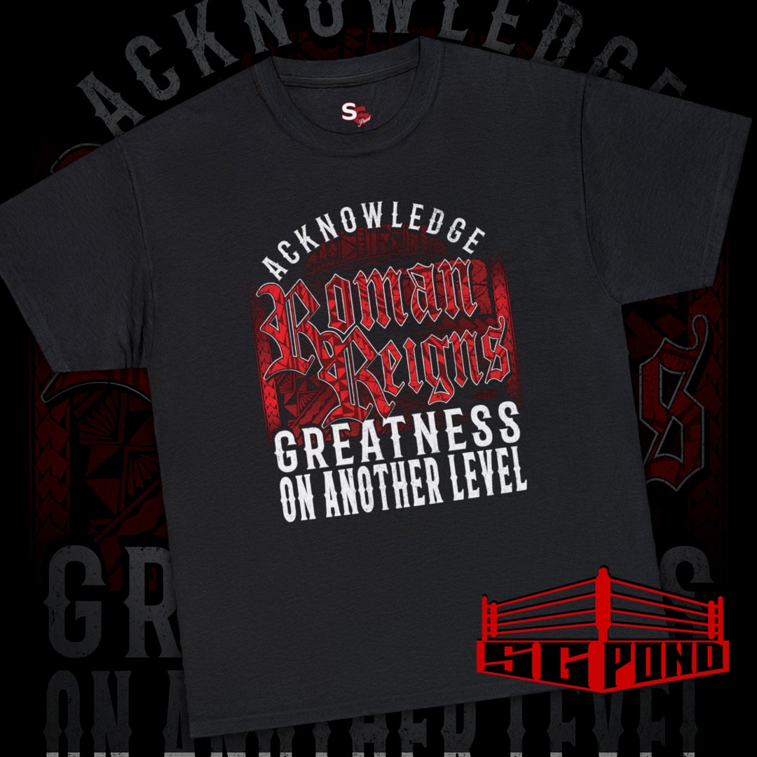 Roman Reigns acknowledge Greatness Shirt, Roman Reigns Bloodline Jimmy ...