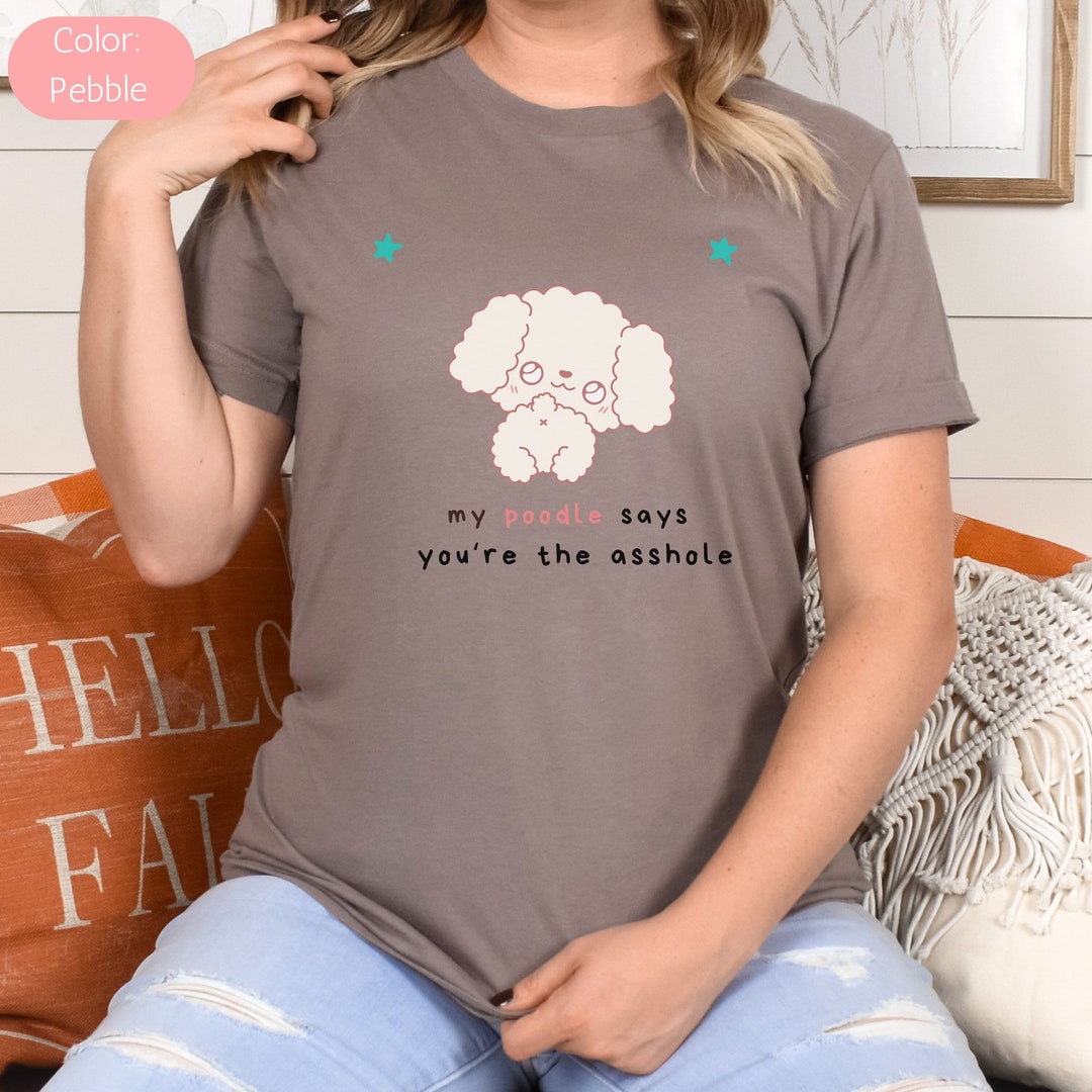 My Poodle Says... Sassy Poodle Lovers T-shirt | Funny Dog Shirt | Cute ...