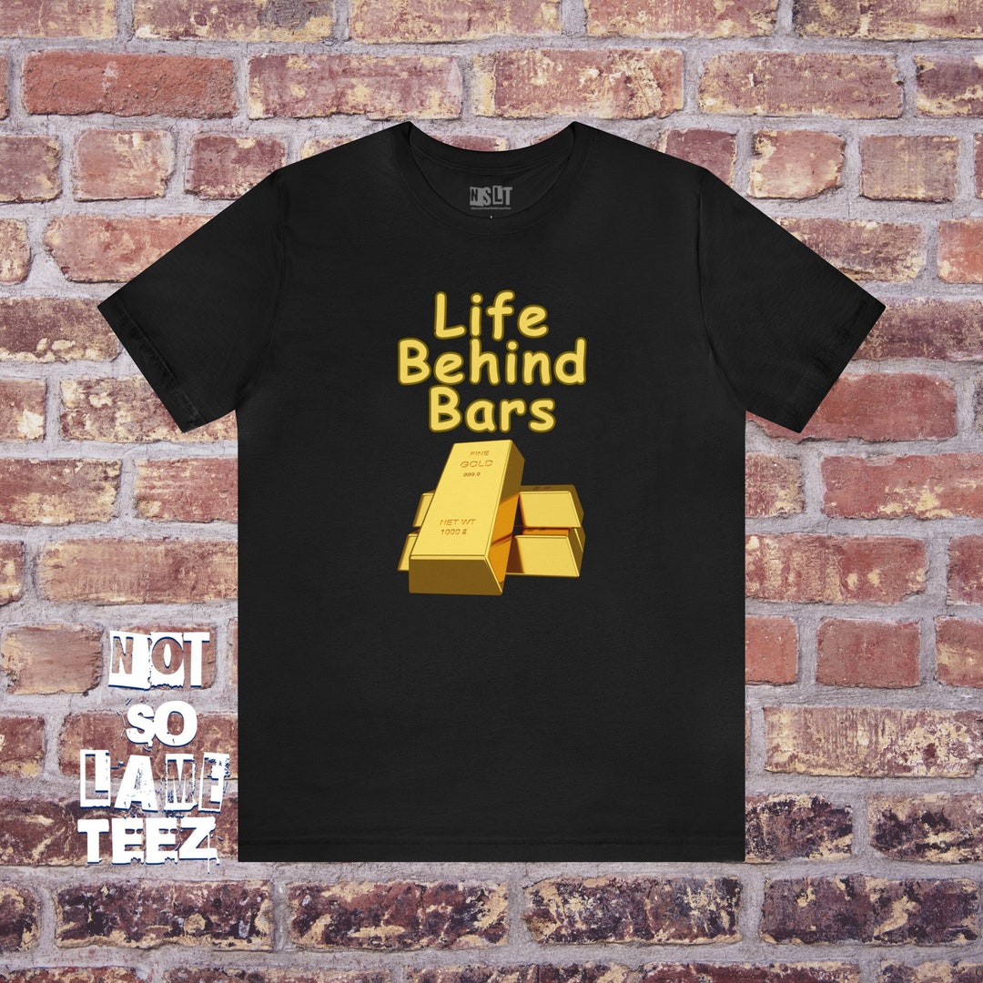 Gold Life Behind Bars Funny Tshirt Banker Stock Broker Gift T-shirt for ...