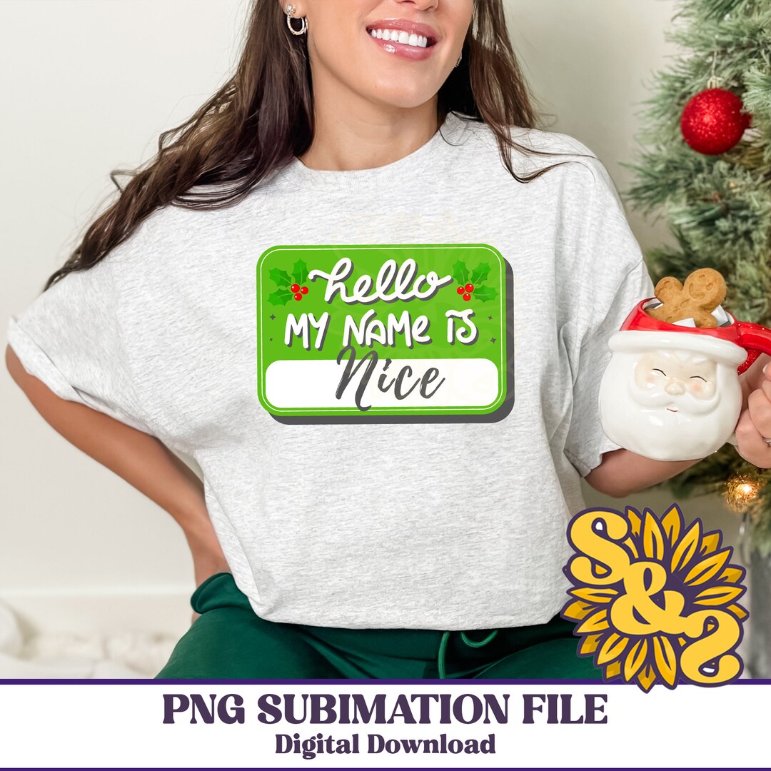 Hello My Name is Nice PNG Sublimation File High Quality - Etsy