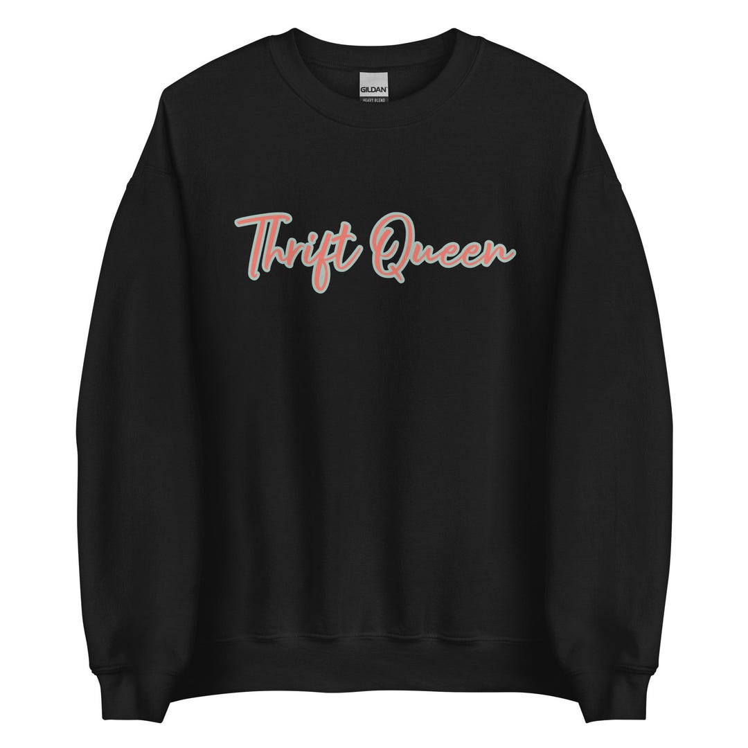 Adult thrift Queen Women's Crewneck Sweatshirt, Gift for Thrift Lover ...