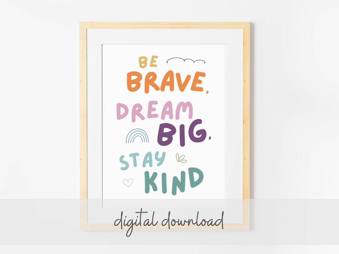Be Brave Dream Big Stay Kind Print | Digital Download | Kids Playroom ...