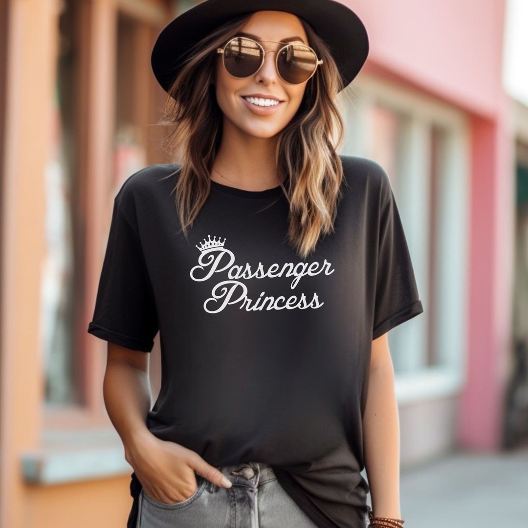 Passenger Princess Funny Graphic Tee. Spoiled Wifey Pampered Girlfriend ...