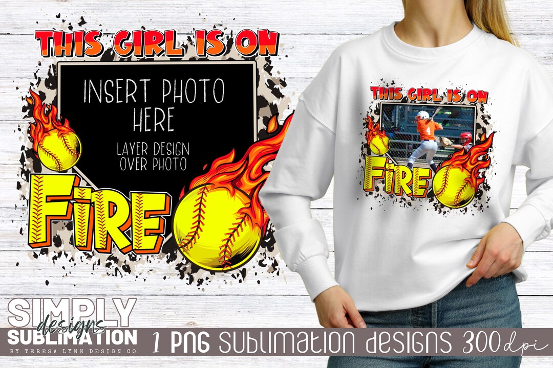 This Girl is on Fire Softball Frame | Sublimation | Png | Add Your Own ...