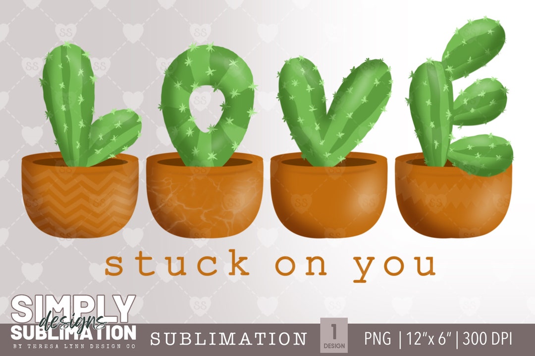 Stuck on You | Love Cactus | Valentine Design | Sublimation | Png - Etsy