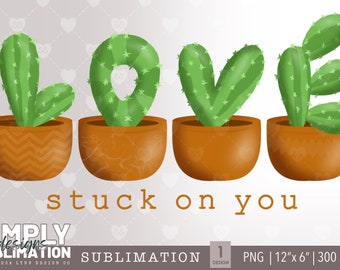 Stuck on You Cactus Valentine Watercolor Sublimation PNG Valentines Day ...