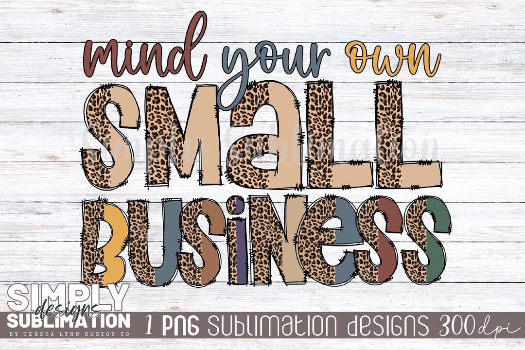 Mind Your Own Small Business Sublimation Design (PNG) - Etsy