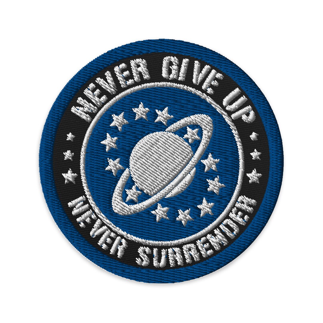 Never Give up Never Surrender Embroidered Patches - Etsy