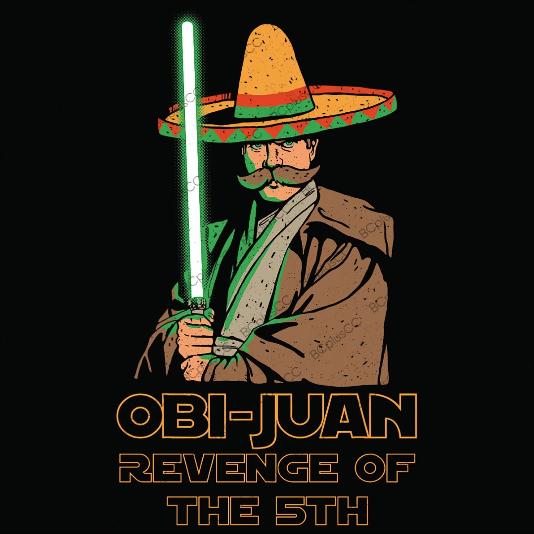 Obi-juan PNG - Revenge of the 5th - Cinco De Mayo PNG- Revenge of the ...