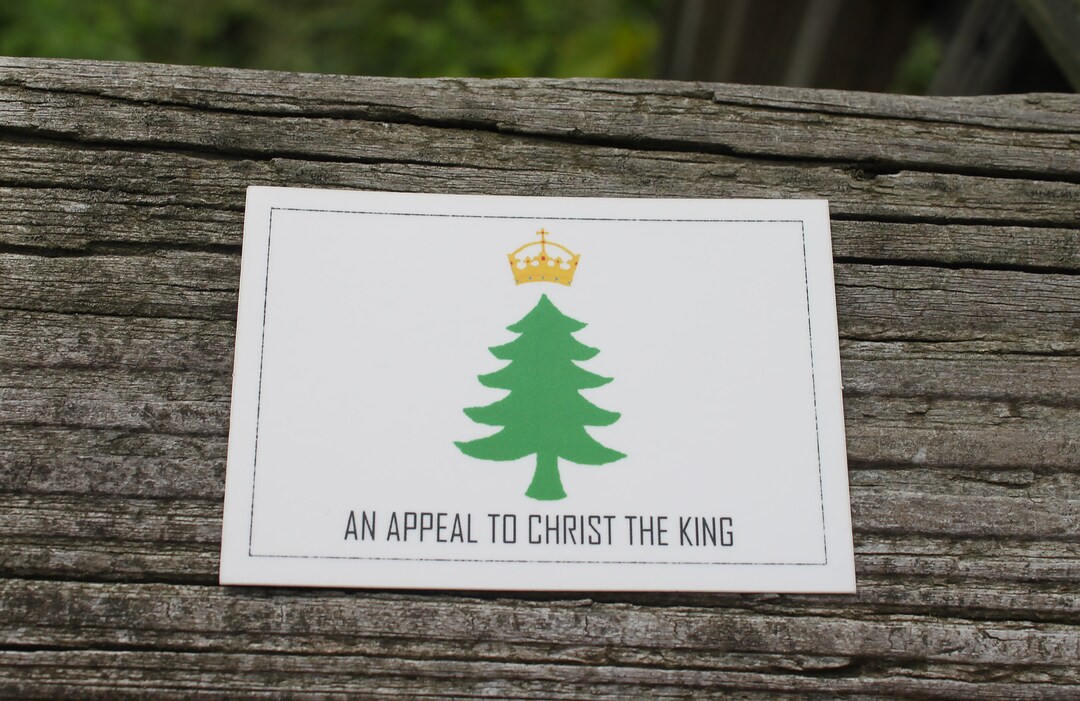 An Appeal to Christ the King Vinyl Sticker, Pine Tree Flag, an Appeal ...