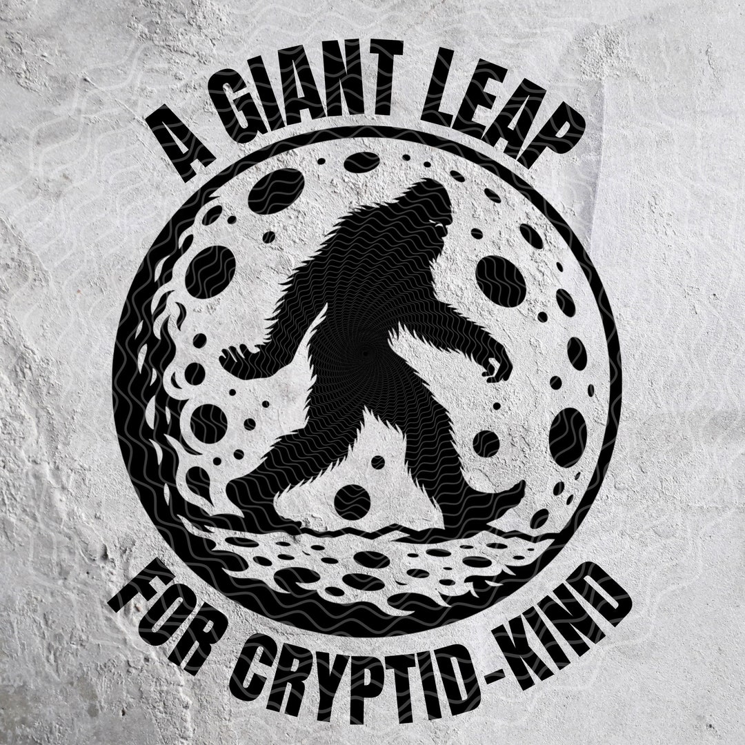 Sasquatch Cryptid SVG Alien 'A Giant Leap for Cryptid Kind' Graphic ...