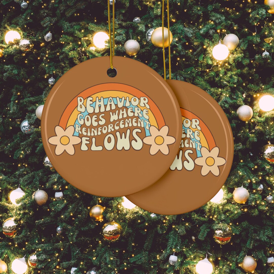 Behavior Goes Where Reinforcement Flows Ornament, ABA Therapist Gift ...