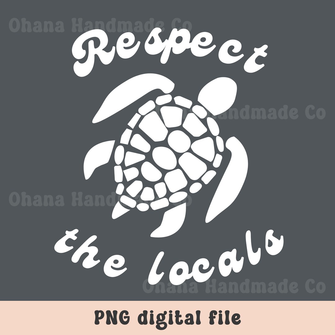 Respect the Locals Sea Turtle PNG Ocean Conservation Hawaiian Beach PNG ...