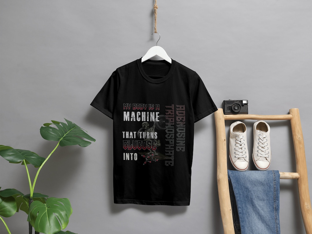 My Body is A Machine That Turns Glucose Into Adenosine Triphosphate ...