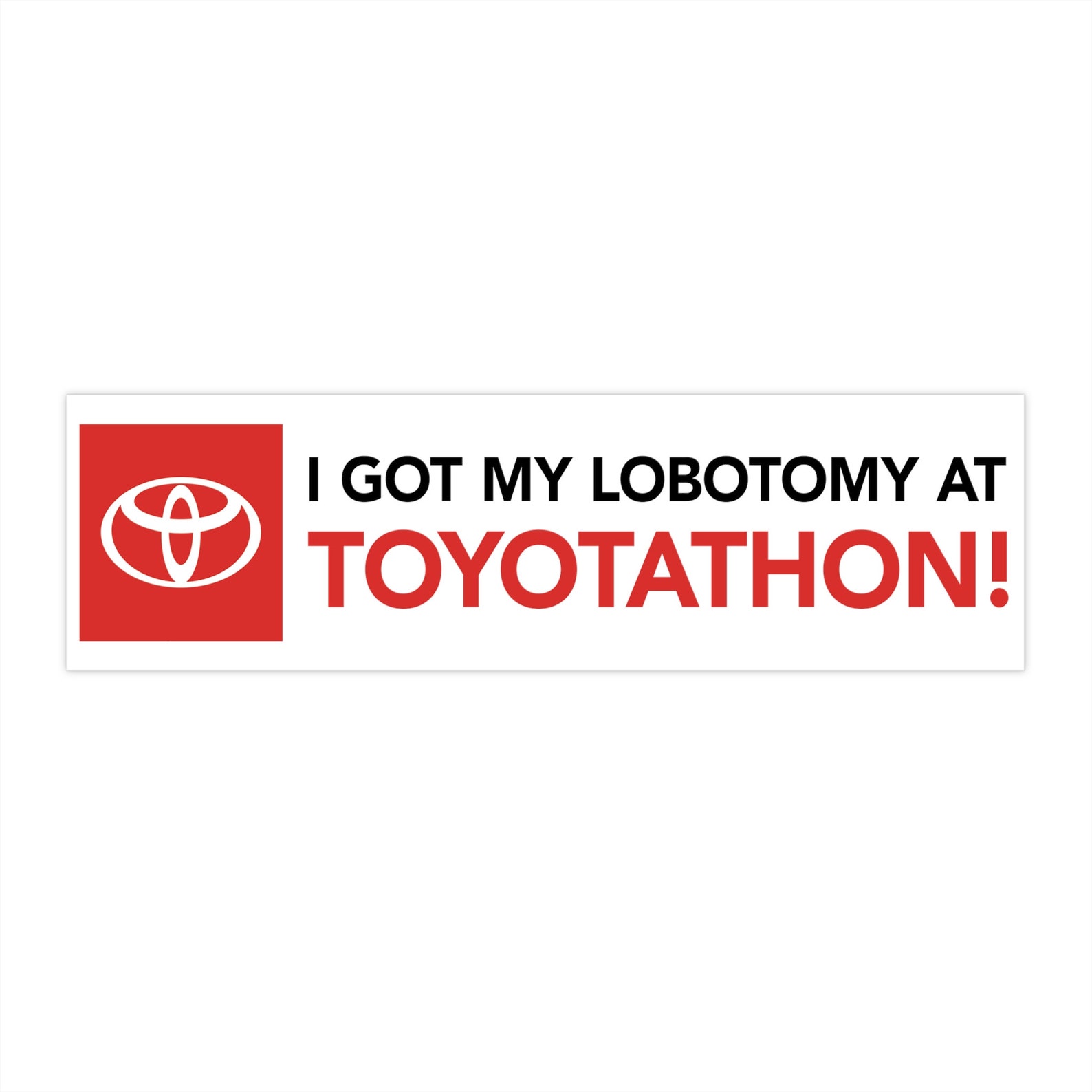 I Got My Lobotomy at Toyotathon Bumper Sticker - Etsy