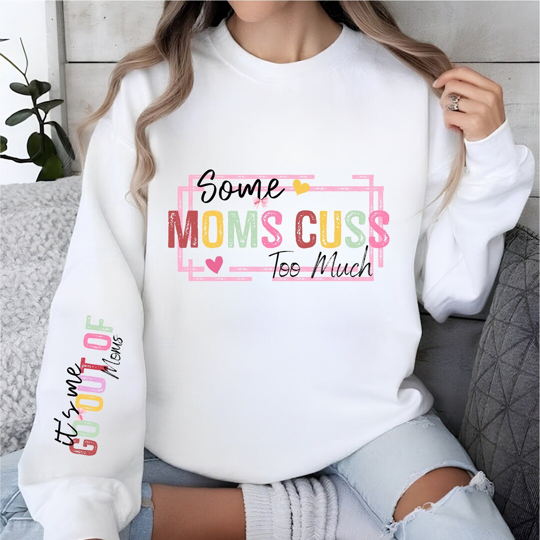 Some Moms Cuss Sarcastic Mom Design Png Sleeve Png, Sassy Mom Png ...