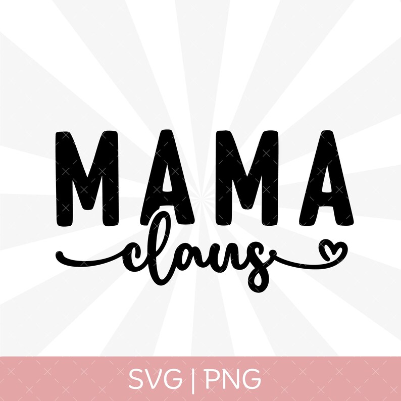Mama Claus SVG PNG Christmas Mom Svg Merry Mama Svg - Etsy