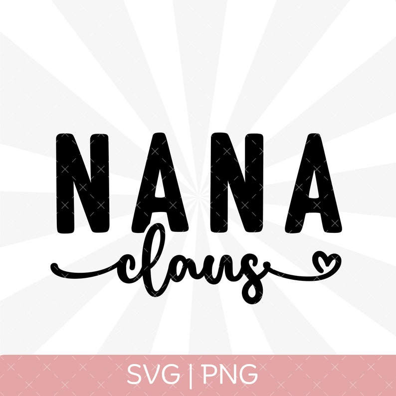 Nana Claus SVG PNG, Christmas Nana Svg, Merry Nana Svg, Christmas ...