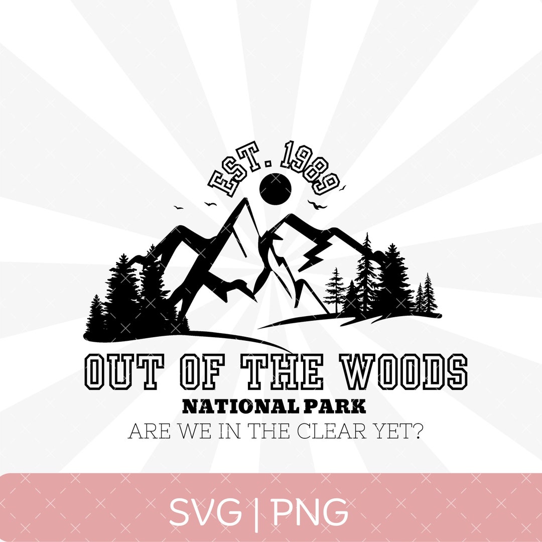 Out of the Woods SVG Png Out of the Woods National Park Svg - Etsy