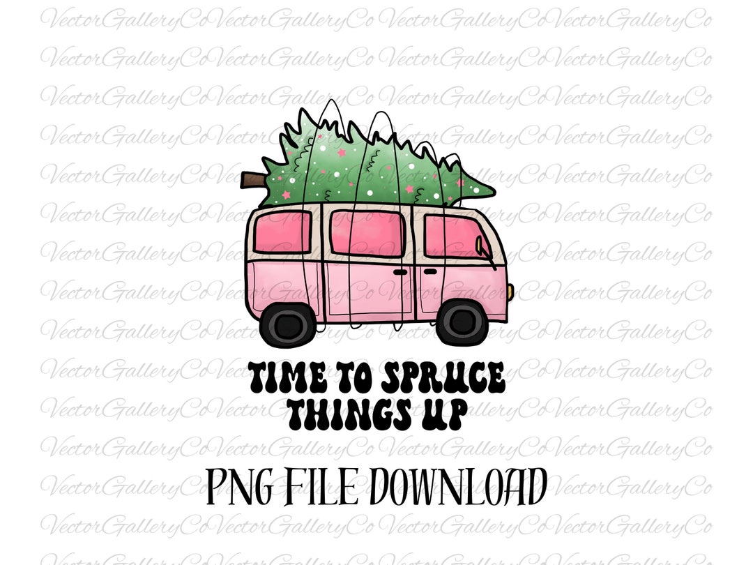 Time to Spruce Things up Svg I Like Them Real Thick and - Etsy