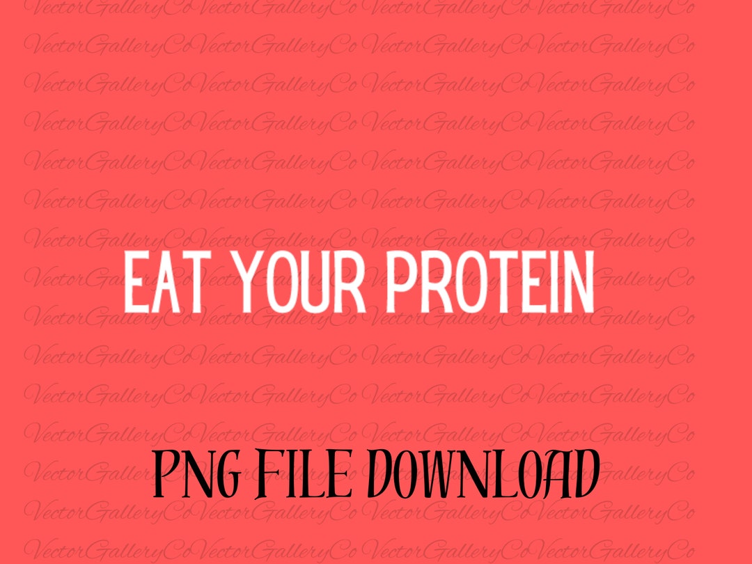 Eat Your Protein PNG, Gym Lover Png, Gym Designs Png, Fitness Png Svg ...