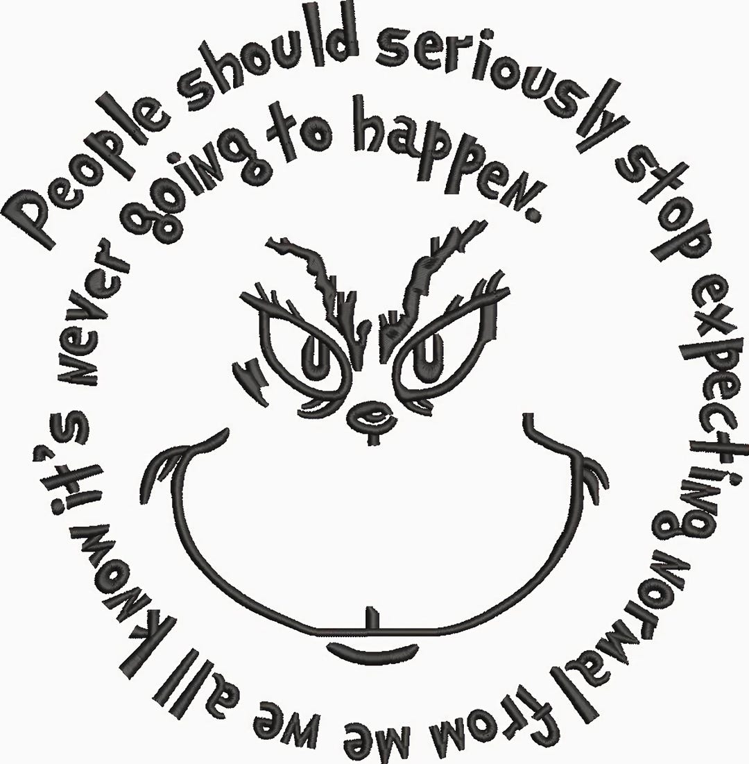 Grinch 'stop Expecting Normal' Machine Embroidery Design (digital ...
