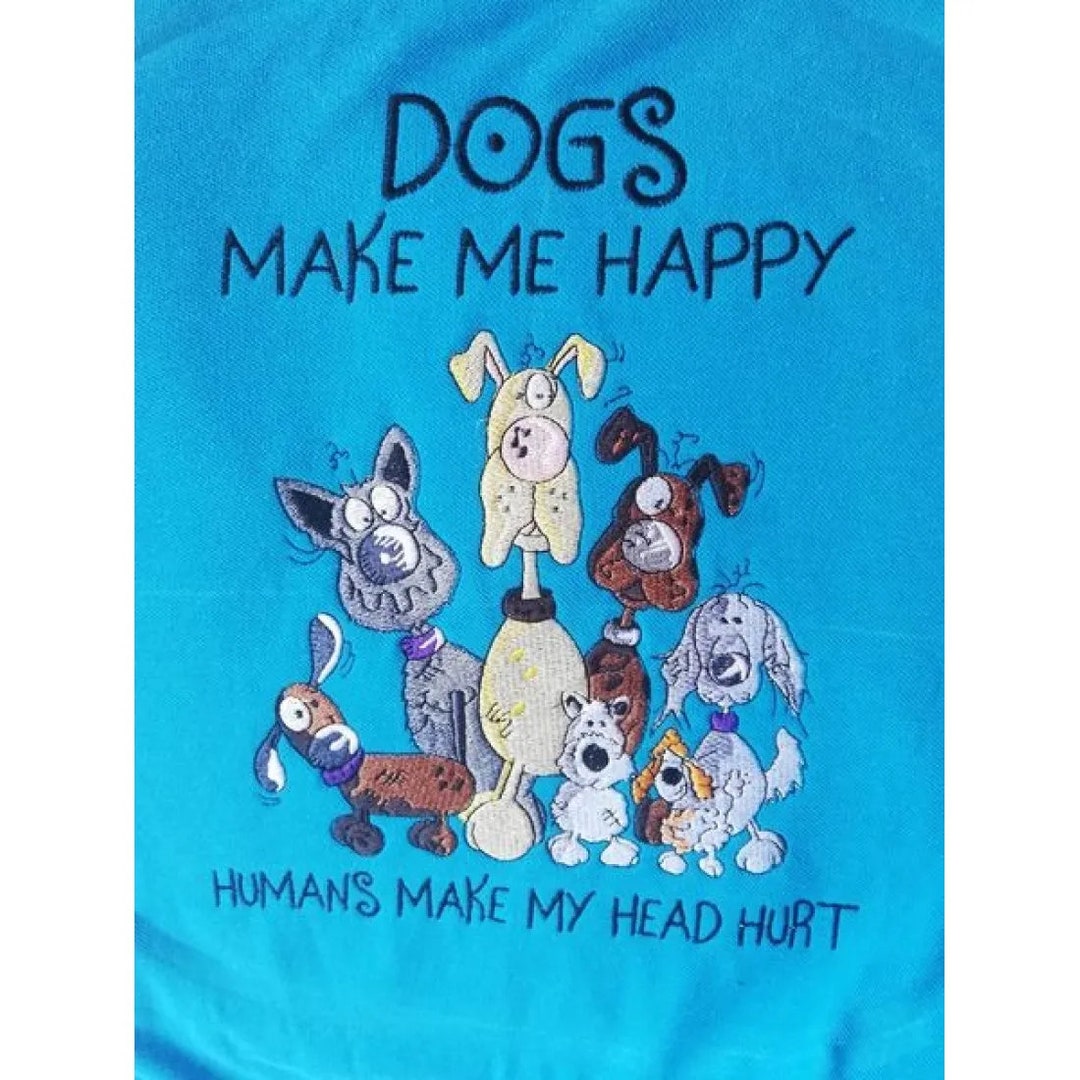 Dogs Make Me Happy Embroidery Design Dog Lover Pattern Digital Dog File ...