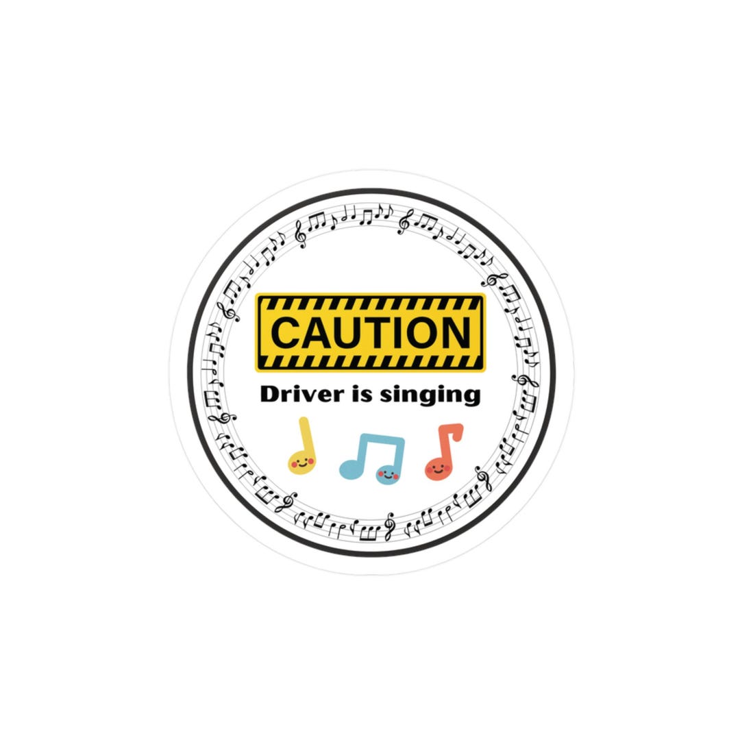 Caution Driver is Singing - Kiss-cut Vinyl Decals - Etsy