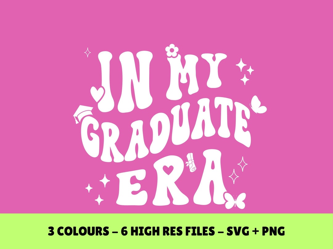 In My Graduate Era SVG PNG Ideal for Cricut, Silhouette, Sublimation ...