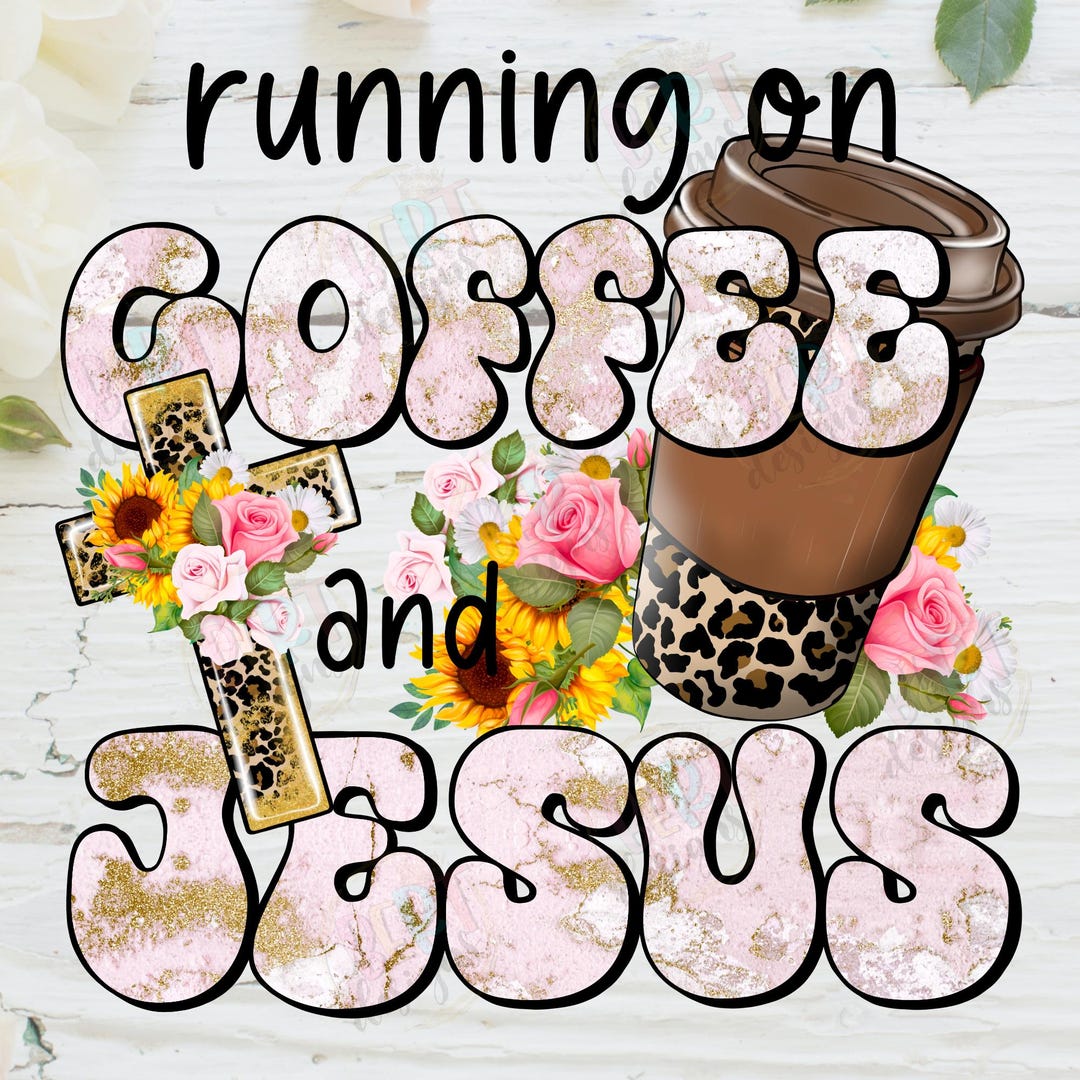 Running on Coffee and Jesus Png Sublimation Designs, Christian Mom Png ...