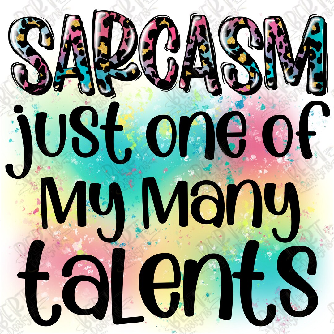 Sarcasm Just One of My Many Talents Png Sublimation Sarcastic Quotes ...