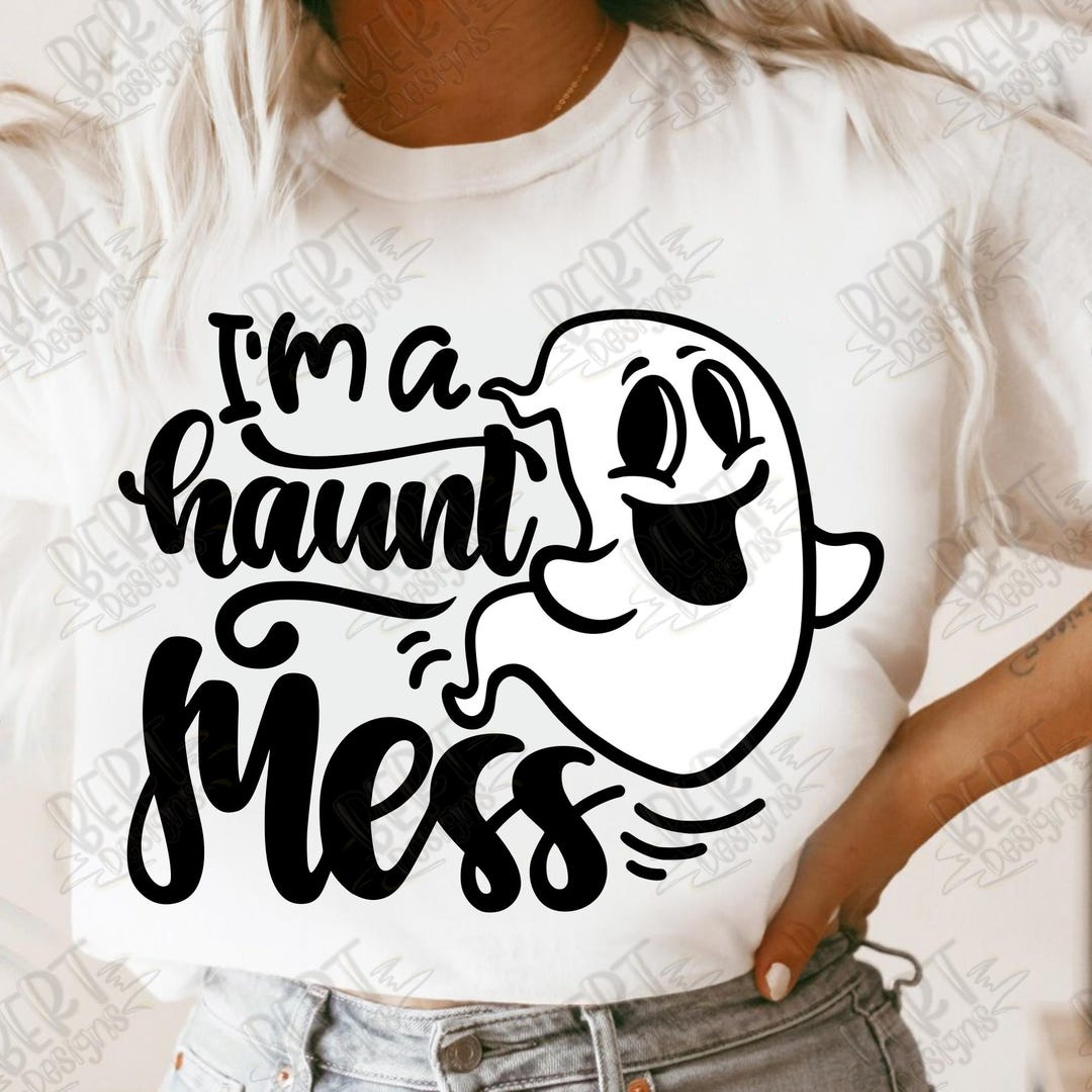 I'm a Haunt Mess Svg Cut Files for Cricut Silhouette Halloween Shirt ...