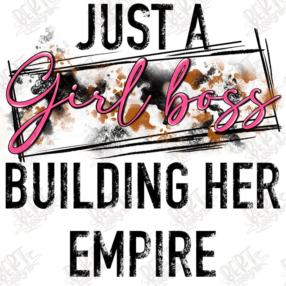 Just a Girl Boss Building Her Empire Png Sublimation Design Girl Boss ...