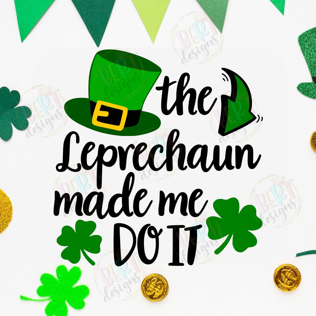The Leprechaun Made Me Do It Svg Cut Files for Cricut, Kids St Patrick ...