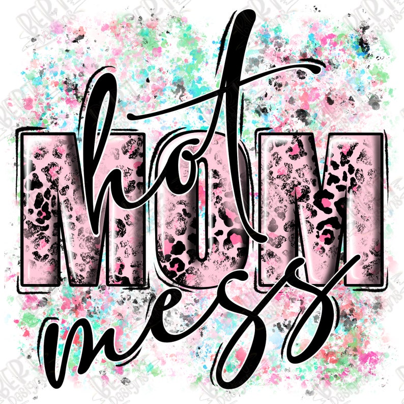 Hot Mess Mom Png Sublimation File Messy Mom Png Mothers Day Png Funny ...