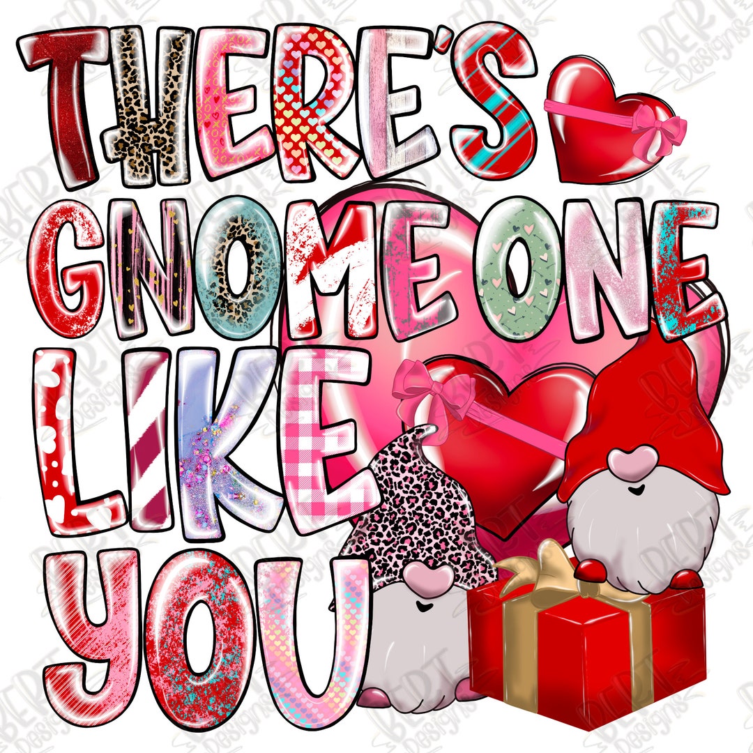 There's Gnome One Like You Sublimation Png Valentine Gnome - Etsy