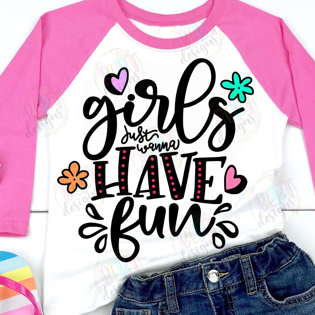 Girls Just Wanna Have Fun SVG: Baby Girl Shirt Design (digital Download ...