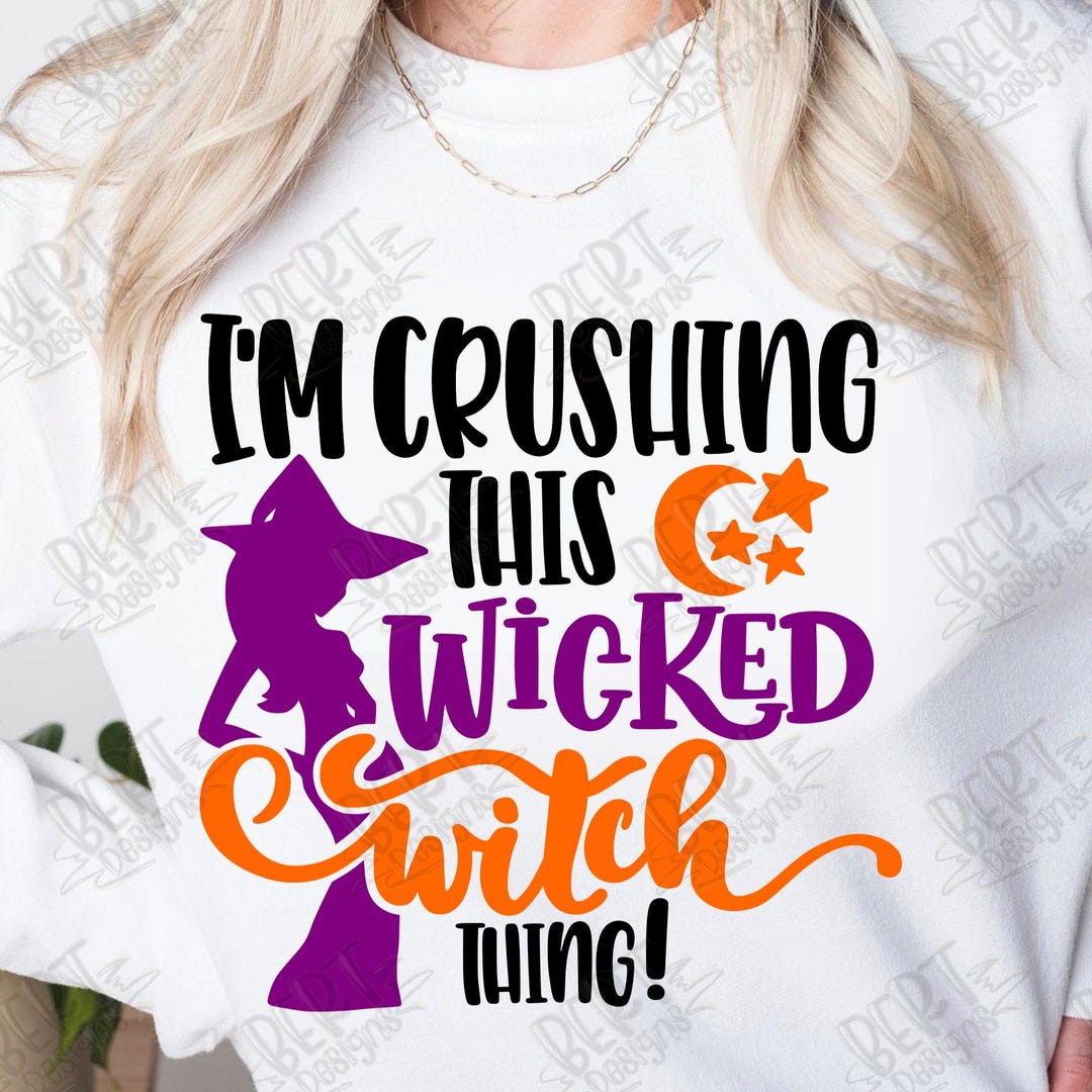 I'm Crushing This Wicked Witch Thing Svg Cut Files for Cricut ...