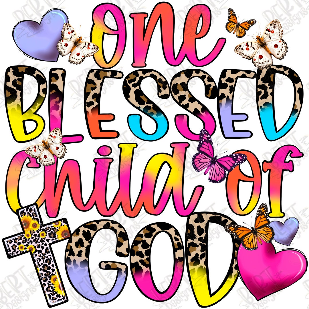 One Blessed Child of God Png Sublimation Image Religious Kids Design ...
