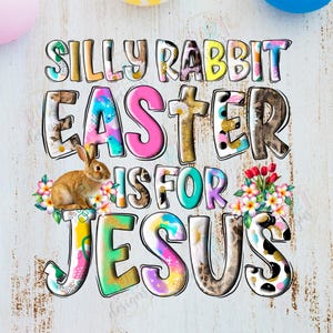 Silly Rabbit Easter is for Jesus Png Sublimation, Religious Easter Png ...