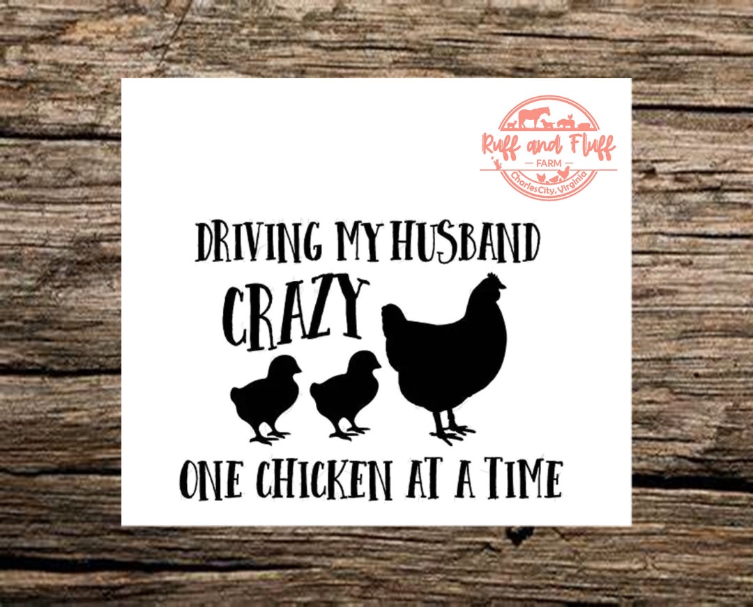 Driving My Husband Crazy One Chicken at a Time | Chicken Decal | Hen ...