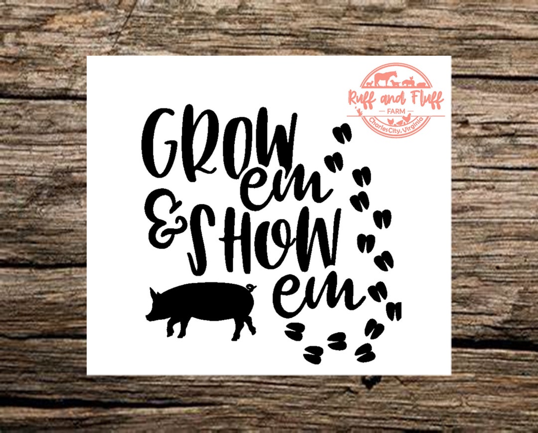 Grow Em and Show Em | Pig Decal | Car Decal - Etsy