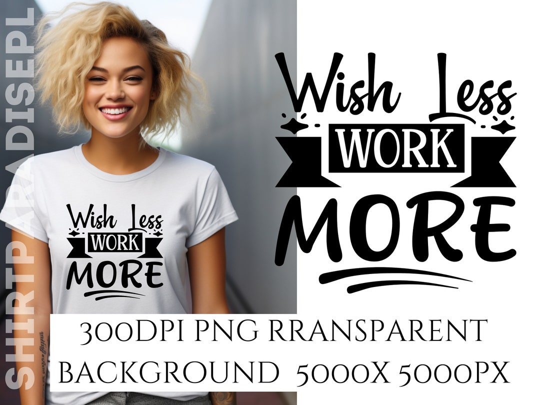 Wish Less Work More , Aesthetic Svg, Inspirational Svg, Motivational ...