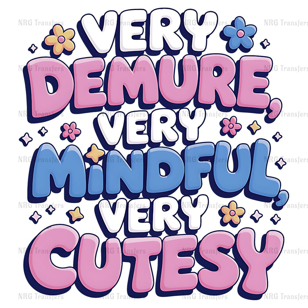 DTF Transfer | Very Demure Very Mindful Very Cutesy | DTF Print, Heat ...