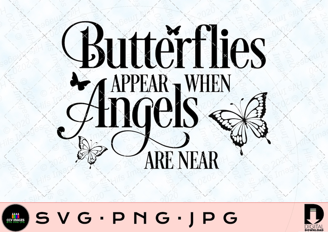 Butterflies Appear When Angels Are Near, Memorial SVG PNG JPG in Loving ...