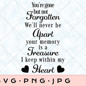 You're Gone but Not Forgotten Svg | Digital File | PNG | Jpg | SVG - Etsy