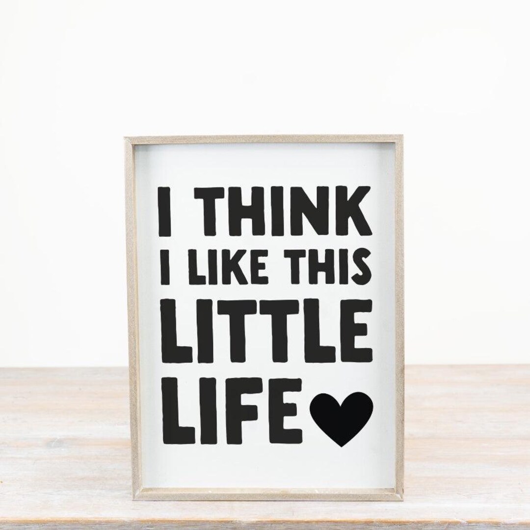 I Think I Like This Little Life" Wooden Sign 40cm – Black & White Home ...