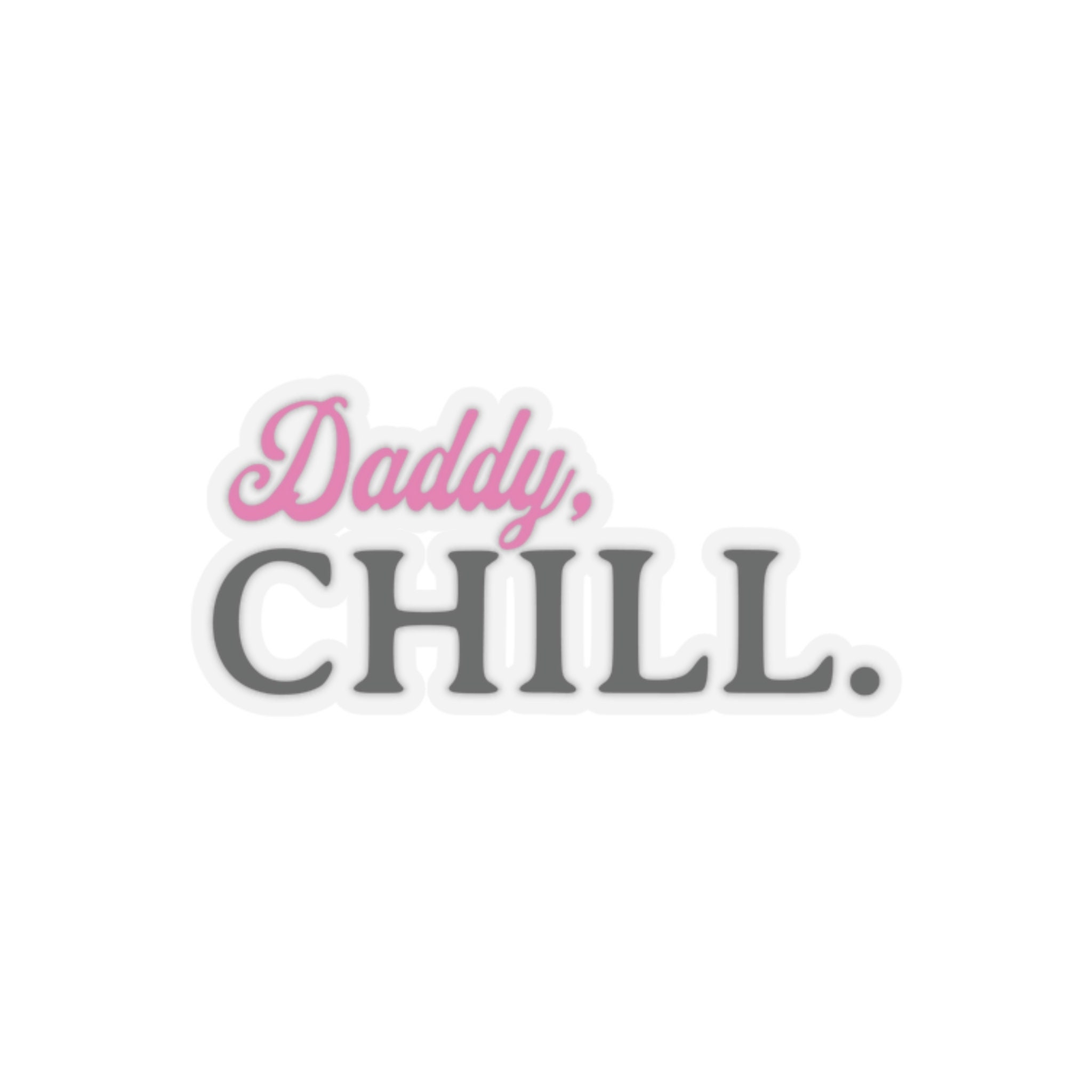 Daddy Chill Sticker - Etsy